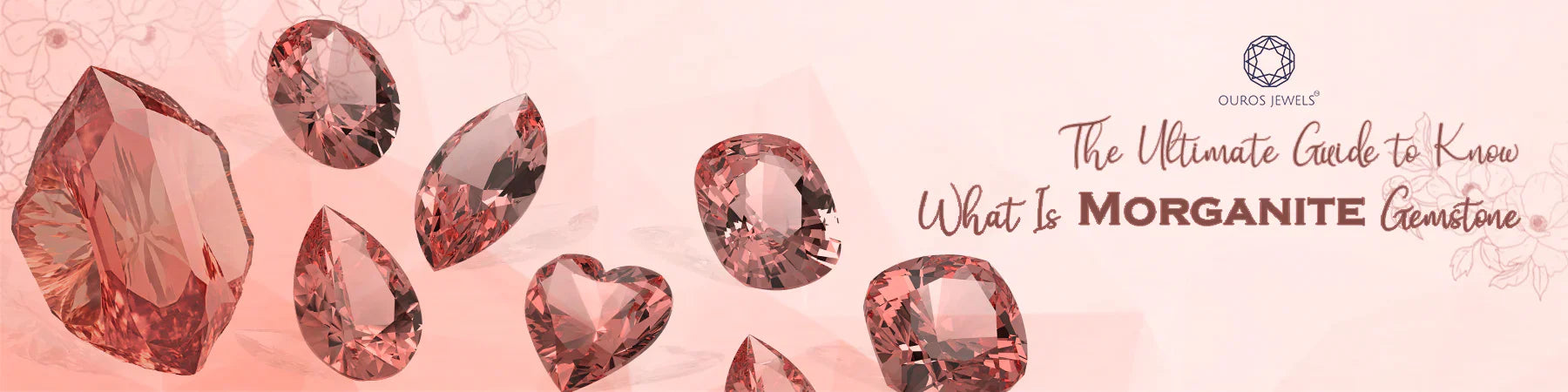 Morganite Gemstone Guide: History, Meaning, and Care Tips — Ouros Jewels