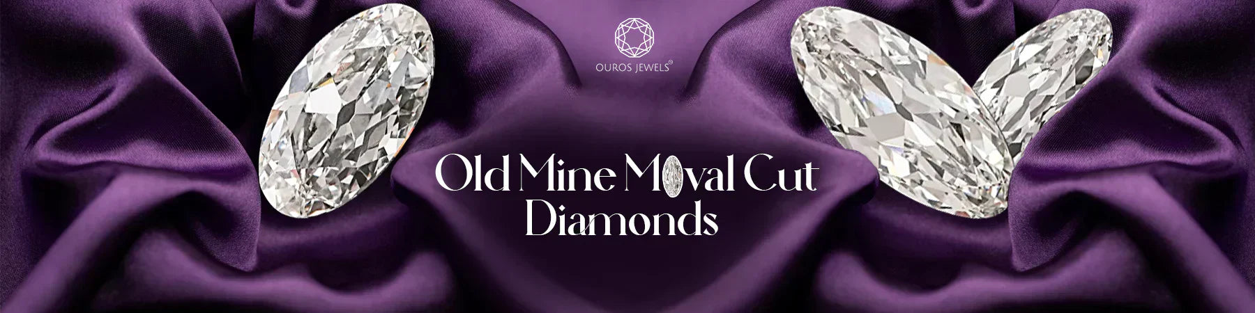 Old Mine Moval Cut Diamond: Vintage and Uniqueness — Ouros Jewels