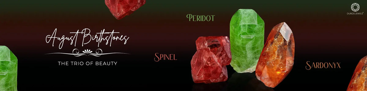 August Birthstones: Peridot, Spinel, Sardonyx — Ouros Jewels