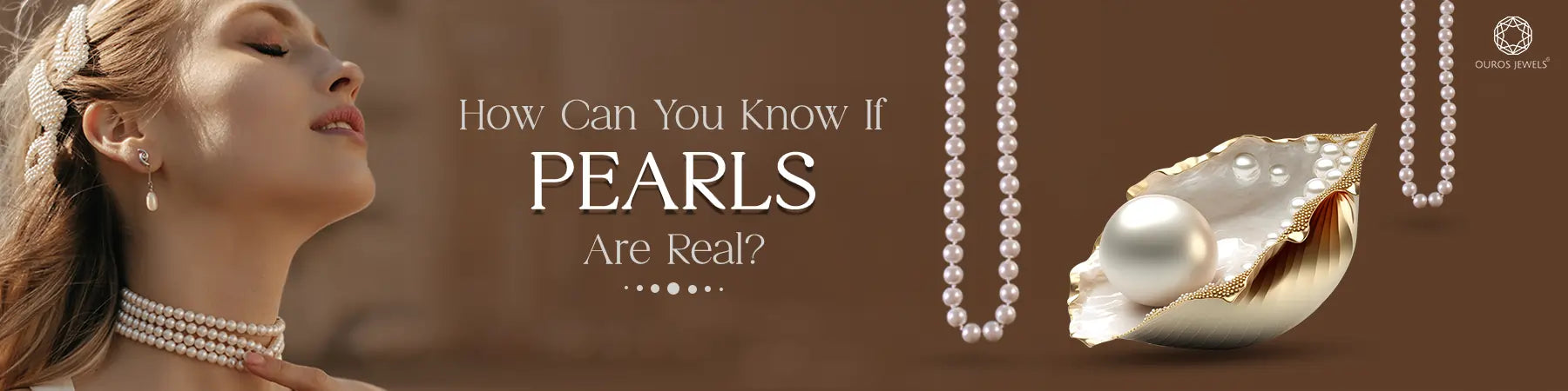 How to Identify Real Pearls: Simple Tests and Expert Tips — Ouros Jewels