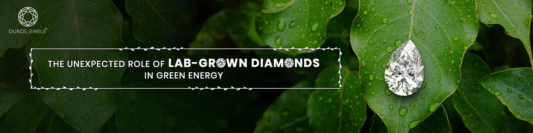 The Role of Lab-Grown Diamonds in Green Energy — Ouros Jewels